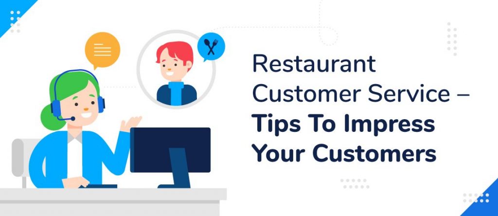 Restaurant Customer Service – 17 Tips To Impress Your Customers