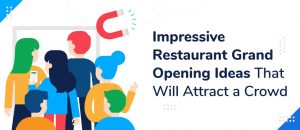 19 Unique Grand Opening Ideas to Make Your Restaurant Launch