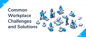 12 Common Workplace Challenges and Solutions - Zoomshift