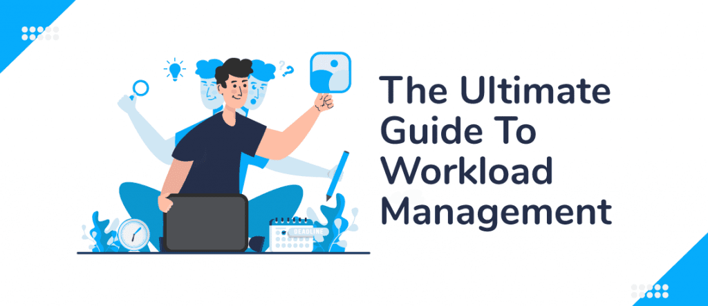 The Ultimate Guide To Workload Management [Free Template]