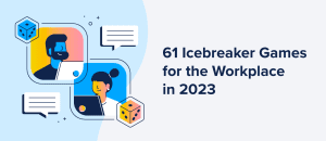 61 Fun Icebreaker Games for Engaging Meetings & Team Building